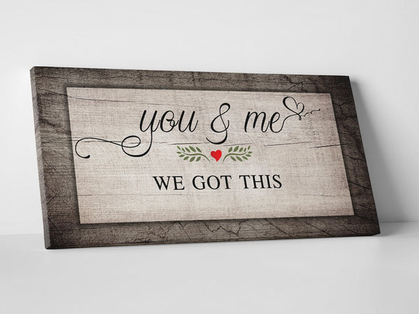 You & Me We Got This Couples Wall Art - Couples Canvas Prints For ...